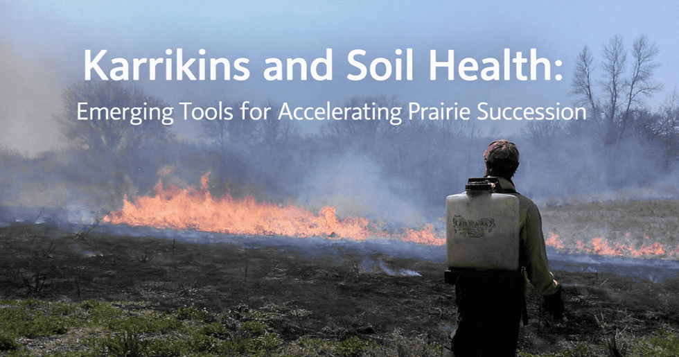 Karrikins & Soil Health: Emerging Tools for Accelerating Prairie ...